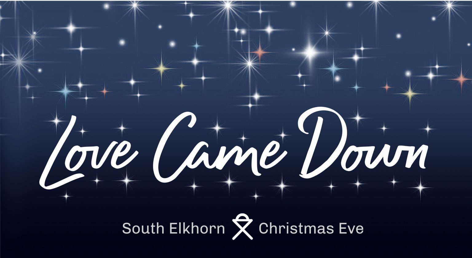 Love Came Down 2020 Christmas Eve Graphic BANNER copy | South Elkhorn ...